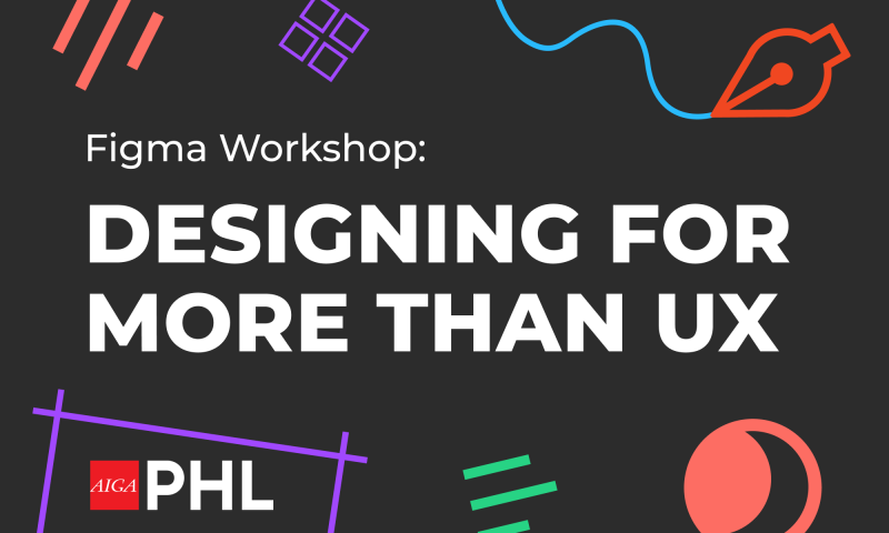 Figma Workshop: Designing For More Than UX | AIGA Philadelphia